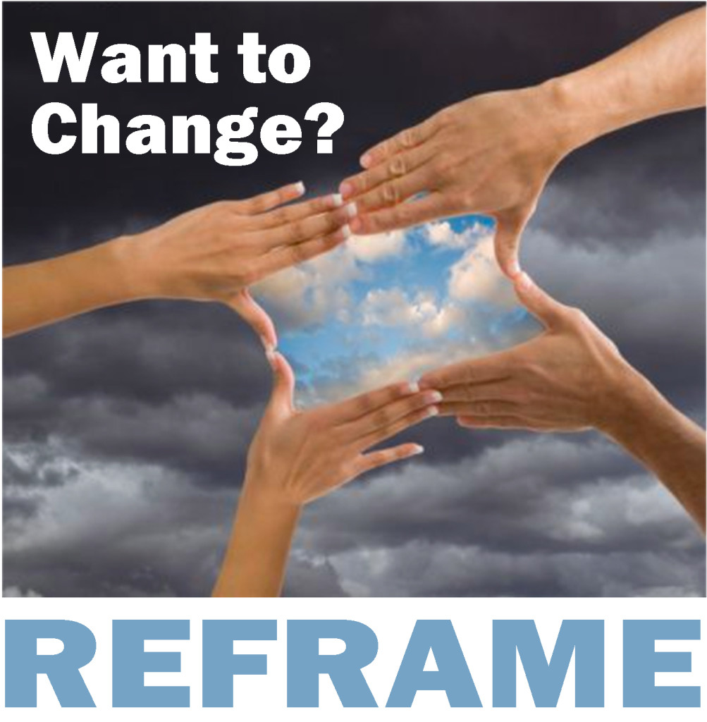 Want to Change? Reframe - Transformation Coaching Magazine