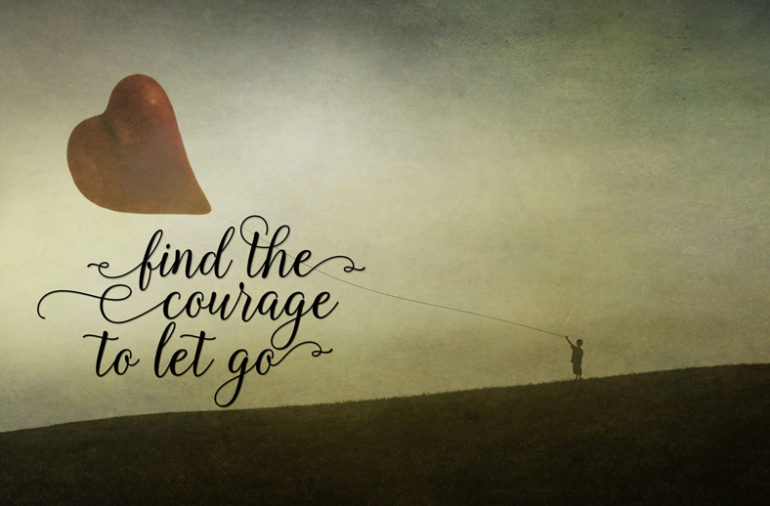 Find the Courage to Let Go - Transformation Coaching Magazine