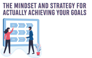 The Mindset AND Strategy for ACTUALLY Achieving Your Goals ...