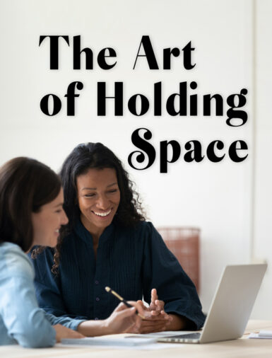 The Art of Holding Space - Transformation Coaching Magazine