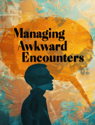 Managing Awkward Encounters - Transformation Coaching Magazine